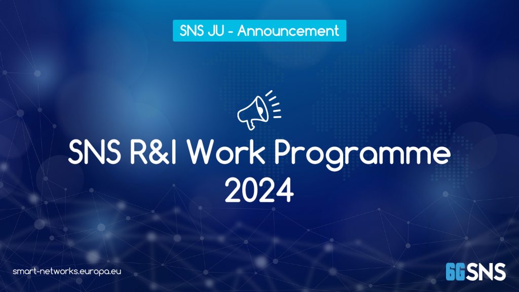 SNS JU adopts its R&I Work Programme 2024 to advance European 6G research and pursue global ...