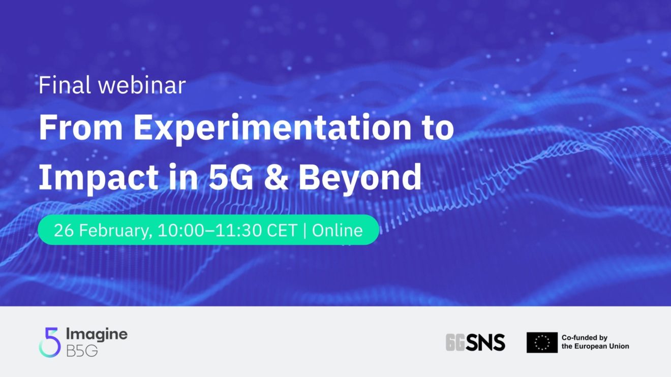 IMAGINE-B5G Final Webinar: From Experimentation to Impact in 5G ...